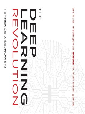 The Deep Learning Revolution by Terrence J. Sejnowski · OverDrive (Rakuten OverDrive): eBooks ...